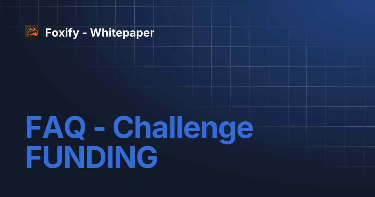FAQ - Challenge FUNDING | Foxify - Whitepaper